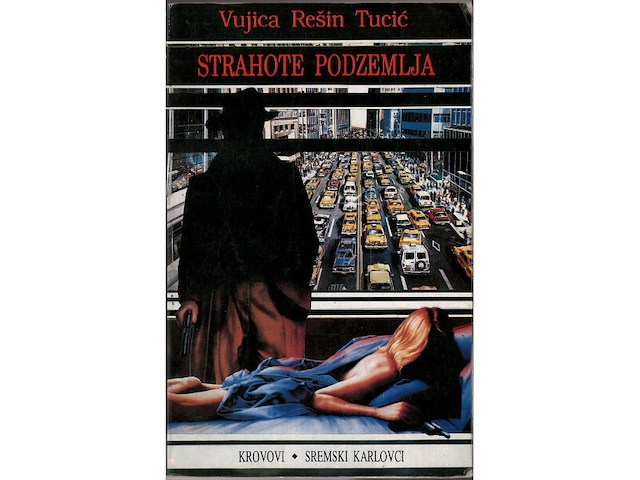 Vujica Rešin Tucić - STRAHOTE PODZEMLJA (1. izd., 1991)