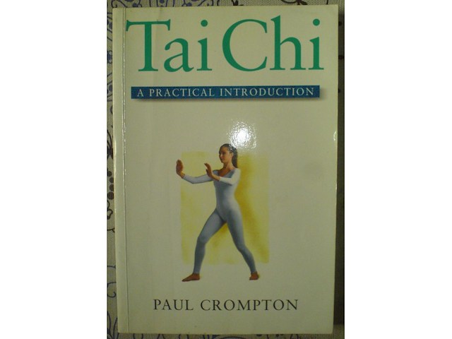 TAI CHI, A Practical Introduction, Paul Crompton