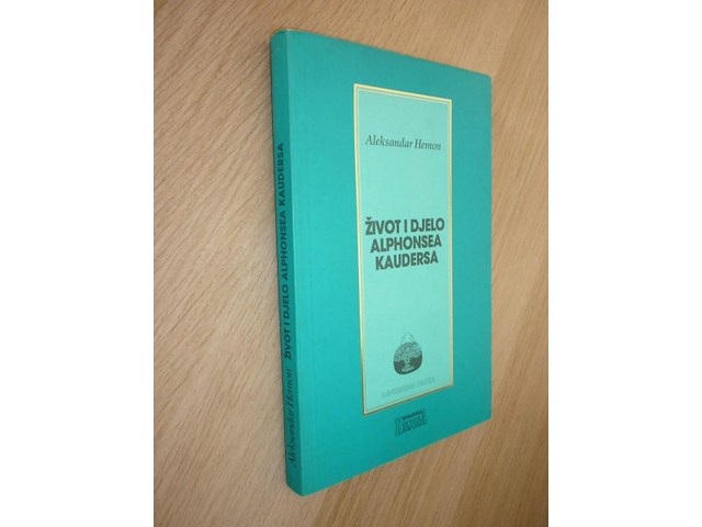 Aleksandar Hemon ŽIVOT I DJELO ALPHONSEA KAUDERSA