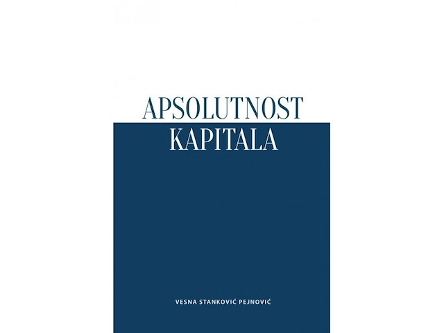 Vesna Stanković Pejnović - Apsolutnost kapitala