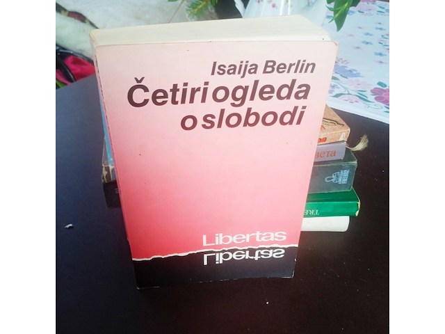 ČETIRI OGLEDA O SLOBODI  -Isaia Berlin