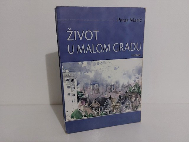 Život u malom gradu - Petar Marić