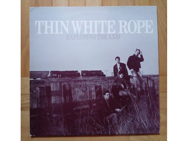 Thin White Rope-Exploring The Axis (UK/Zippo)