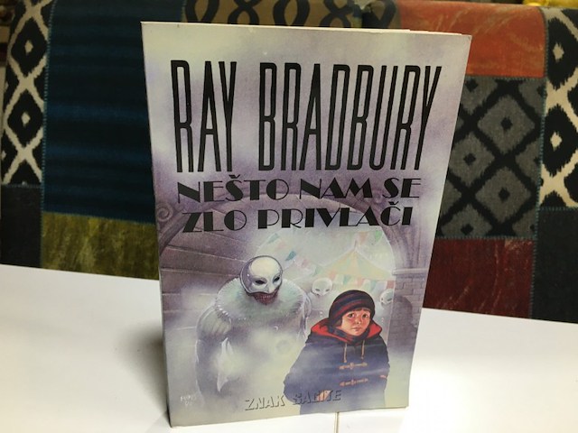 Nešto nam se zlo privlači  Ray Bradbury