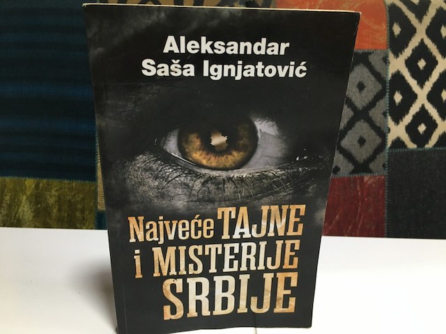 Najveće tajne i misterije Srbije A.S.Ignjatović