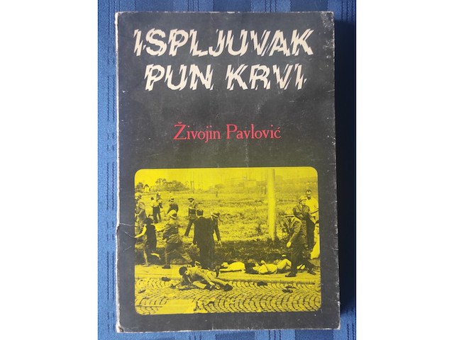 Živojin Pavlović: Ispljuvak pun krvi