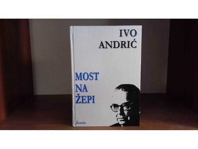 MOST NA ŽEPI,Ivo Andrić