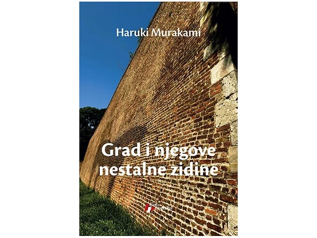 Grad i njegove nestalne zidine - Haruki Murakami