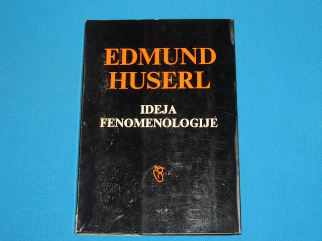 IDEJA FENOMENOLOGIJE Edmund Huserl