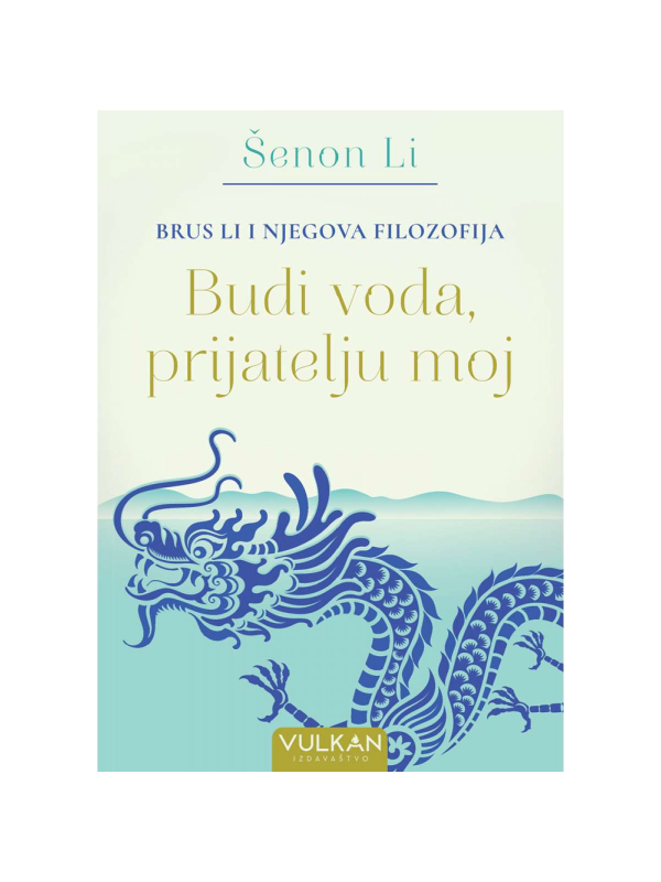 Brus Li i njegova filozofija: Budi voda, prijatelju moj