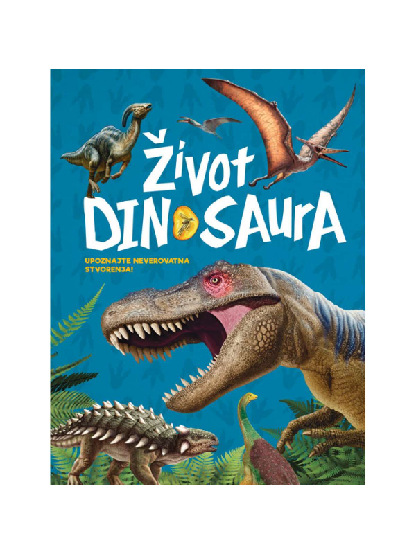 Život Dinosaura – Upoznajte Neverovatna Stvorenja