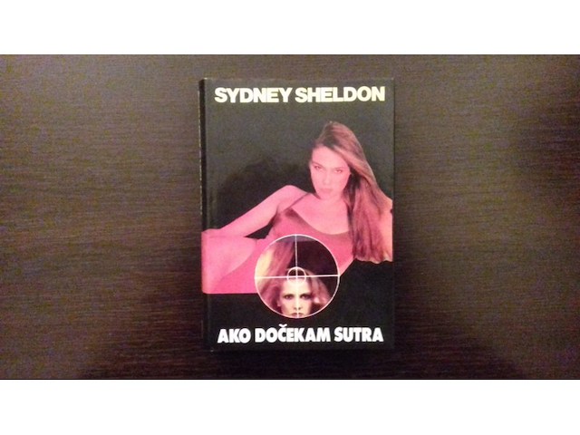 AKO DOČEKAM SUTRA,Sydney Sheldon