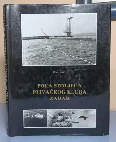 POLA STOLJEĆA PLIVAČKOG KLUBA ZADAR Drago Marić