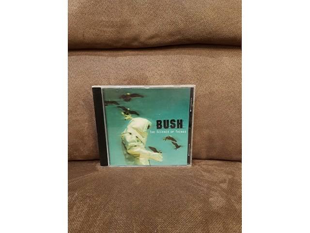 Bush - The Science Of Things