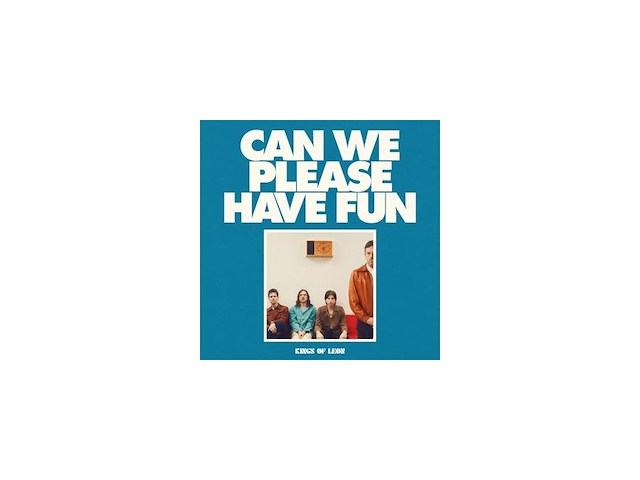 Kings Of Leon-Can We Please Have Fun