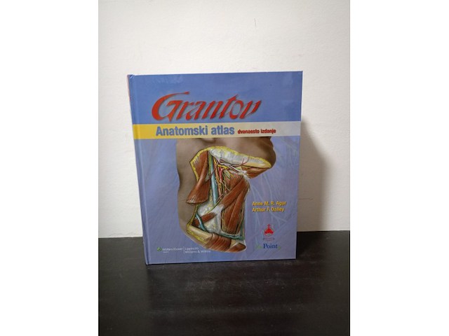 GRANTOV anatomski atlas 12. izd. Anne M. R. Agur i Arth