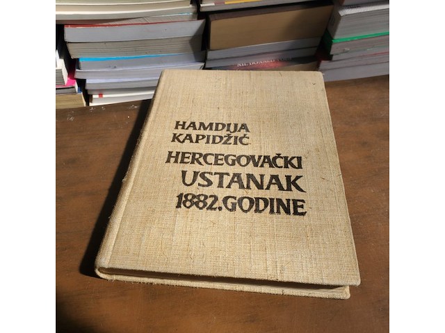 Hamdija Kapidzic - Hercegovacki ustanak 1882 godine