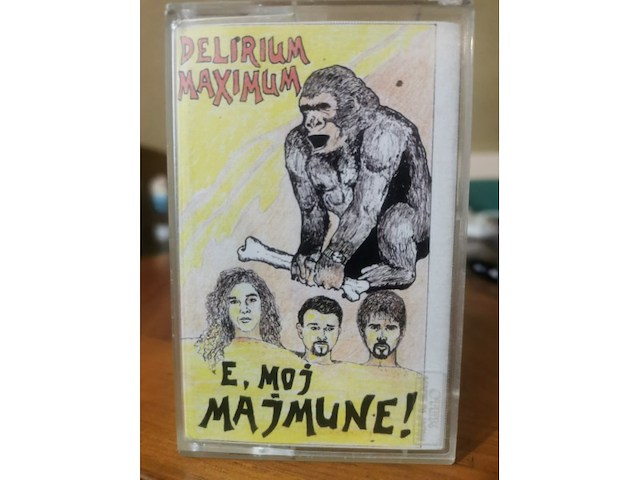 Delirijum Maximum-E moj majmune!