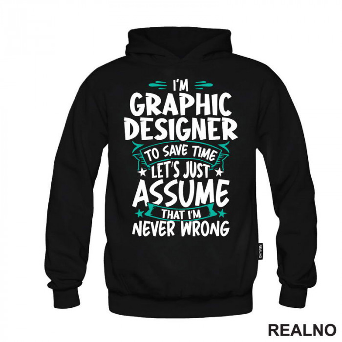 I'M GRAPHIC DESIGNER - I'M NEVER WRONG - GEEK - DUKS