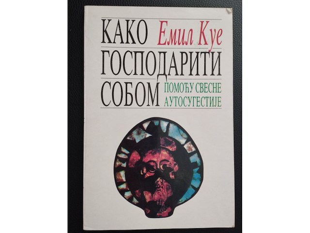 Kako gospodariti sobom - Emil Kue