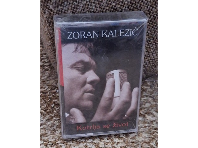 KASETA-ZORAN KALEZIĆ-KOTRLJA SE ŽIVOT-NOVO U CELOFANU