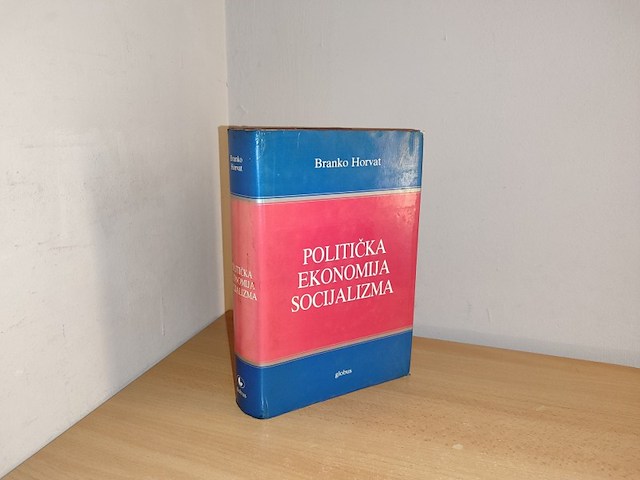 Branko Horvat - Politička ekonomija socijalizma