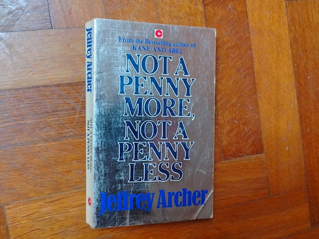 NOT A PENNY MORE, NOT A PENNY LESS, Jeffrey Archer