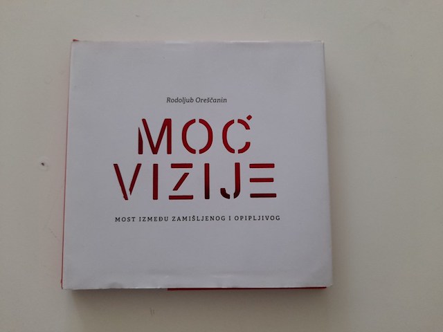 Moć vizije - Rodoljub Oreščanin