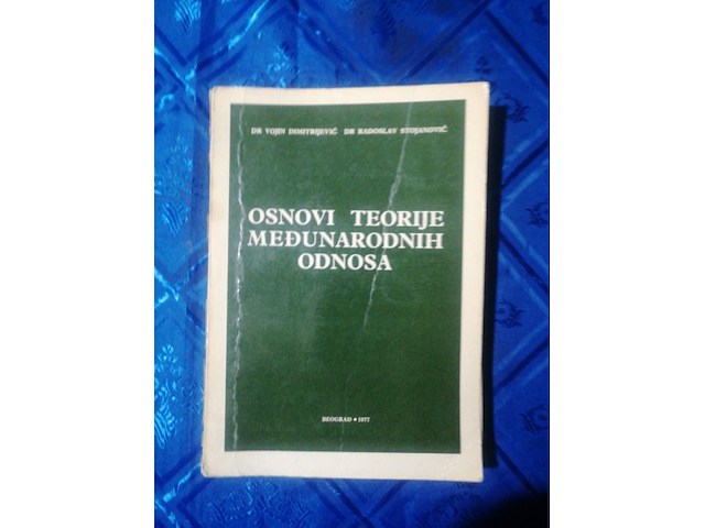 Dr V. DIMITRIJEVIĆ: OSNOVI TEORIJE MEĐUNARODNIH ODNOSA