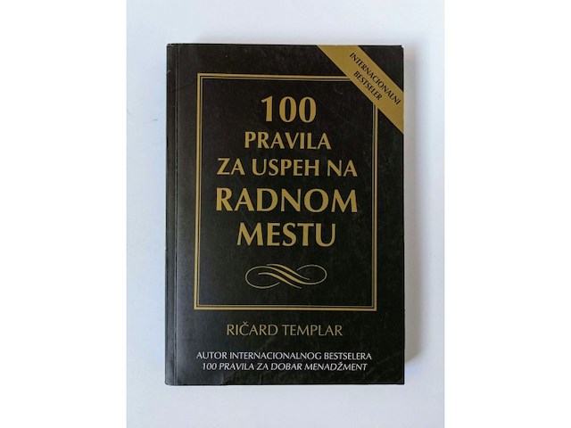 100 PRAVILA ZA USPEH NA RADNOM MESTU - Ričard Templar