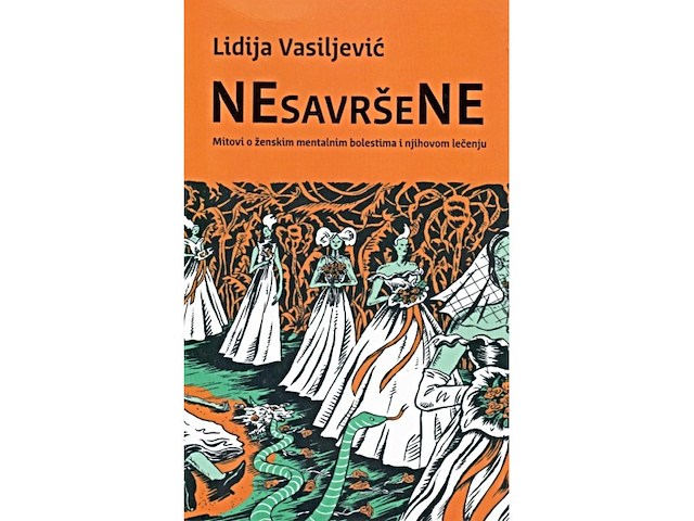 NEsavršeNE : Mitovi o ženskim mentalnim bolestima i njihovom lečenju - Lidi