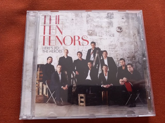 The Ten Tenors - Here’s To The Heroes