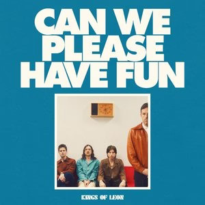 Kings Of Leon-Can We Please Have Fun