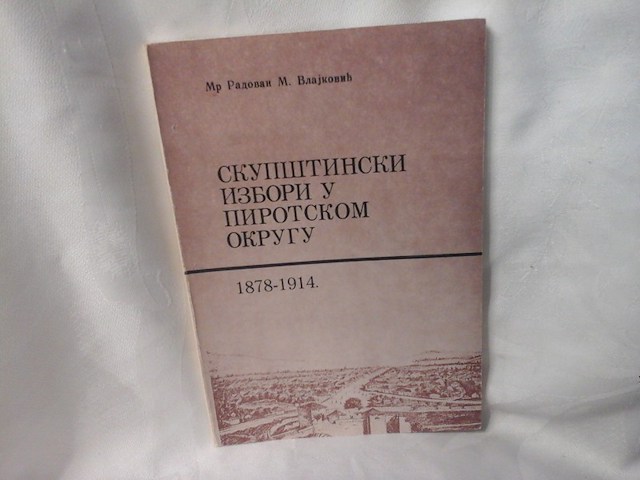 Skupštinski izbori u pirotskom okrugu Radovan Vlajković