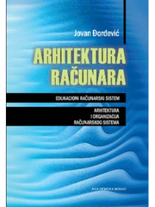 Arhitektura računara – edukacioni računarski sistem arhitektura i organizacija računarskog sistema