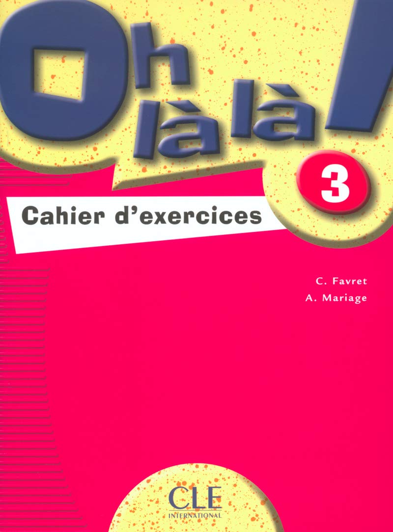 Oh la la ! 3 : Cahier d’exercices