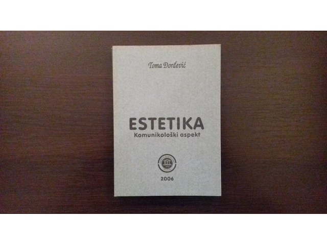 ESTETIKA:Komunikološki aspekt,Toma Đorđević