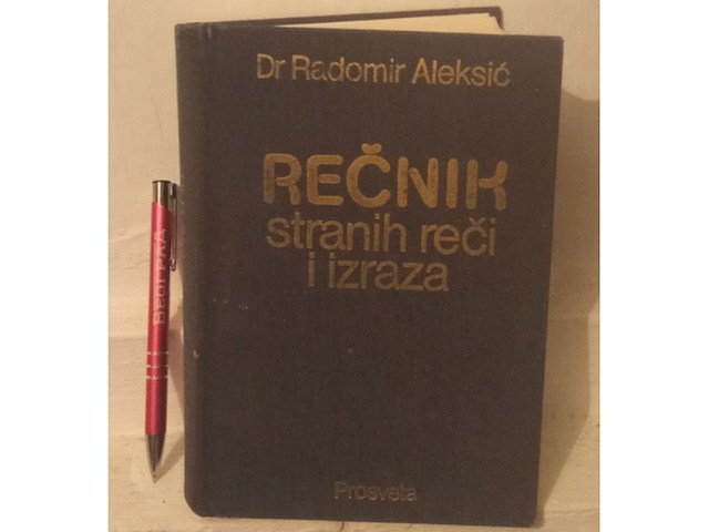 REČNIK STRANIH REČI I IZRAZA - DR RADOMIR ALEKSIĆ