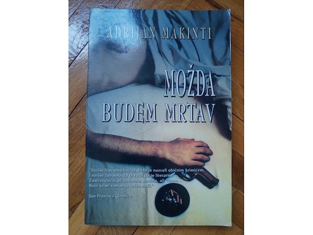 Adrijan Makinti: MOŽDA BUDEM MRTAV