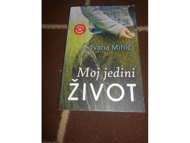 Ivana Mihić - Moj jedini život