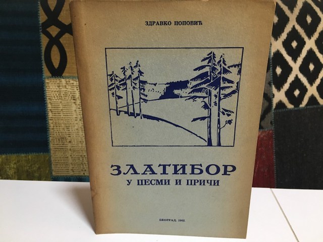 Zlatibor u pesmi i priči   Zdravko Popović potpis autor