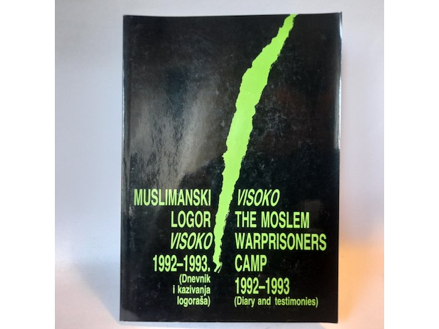 MUSLIMANSKI LOGOR VISOKO 1992-1993 dnevnik i kazivanja