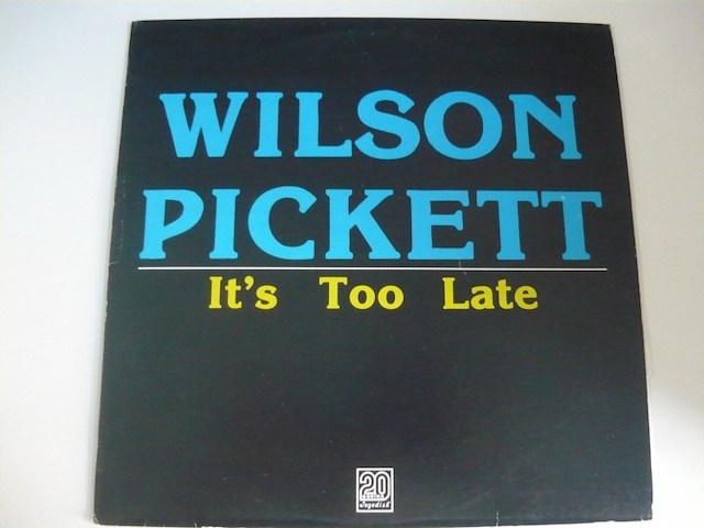 Wilson Pickett - It`s Too Late