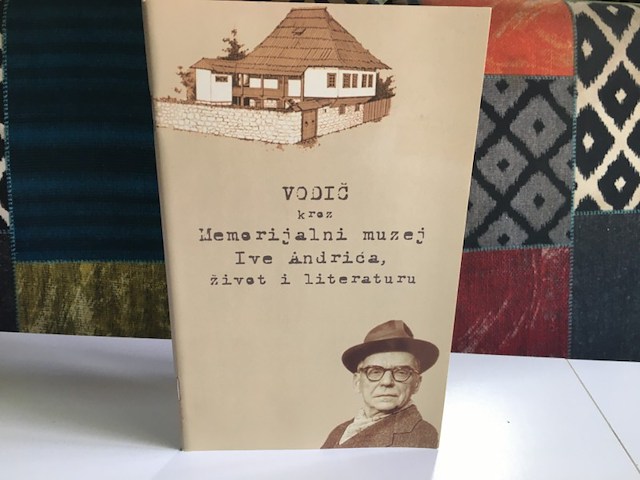 Vodič kroz memorijalni muzej Ive Andrića, život i