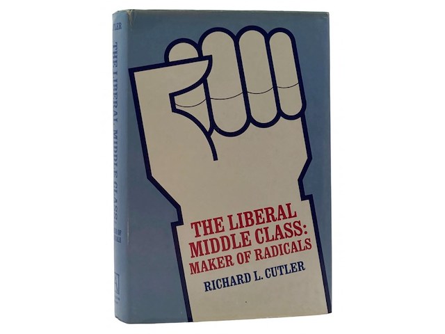 The Liberal Middle Class: The Maker of Radicals