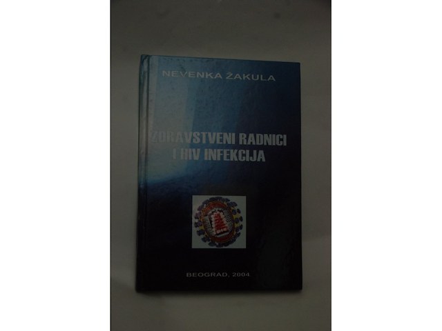 ZDRAVSTVENI RADNICI I HIV INFEKCIJA - Nevena Žakula