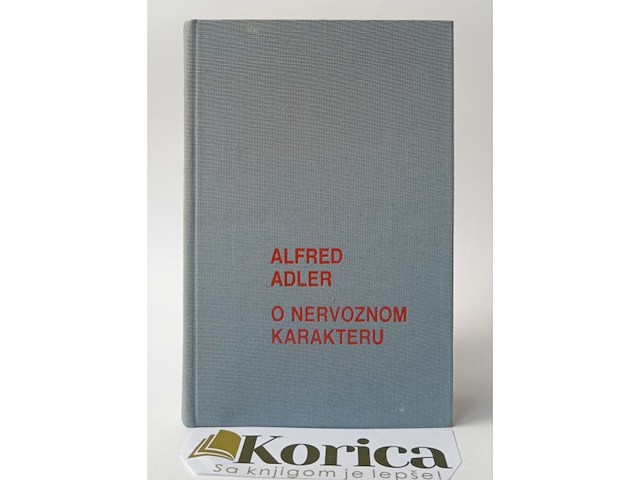 O NERVOZNOM KARAKTERU: Alfred Adler