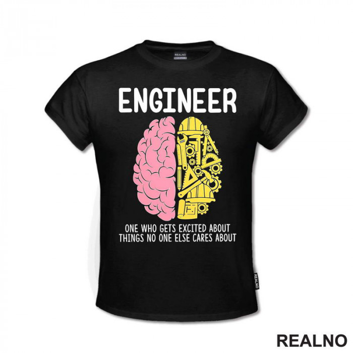 ENGINEER - ONE WHO GETS EXCITED - GEEK - MAJICA