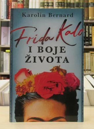 FRIDA KALO I BOJE ŽIVOTA – KAROLIN BERNARD