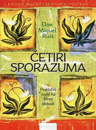 Četiri sporazuma – knjiga mudrosti starih Tolteka